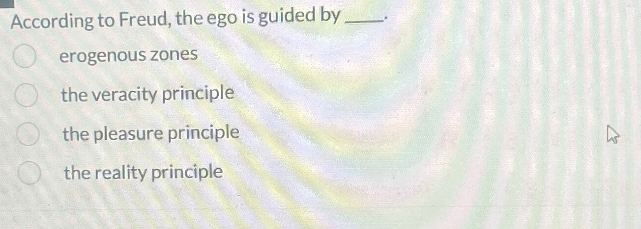 Solved According to Freud, the ego is guided byerogenous | Chegg.com
