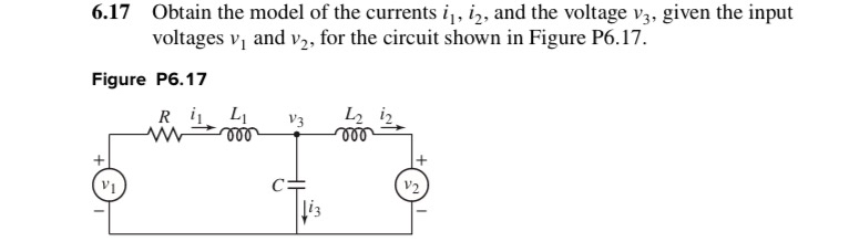 Solved 6.17 ﻿Obtain the model of the currents i1,i2, ﻿and | Chegg.com