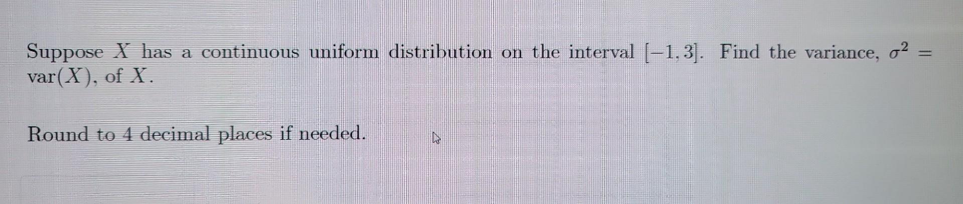 Solved Suppose X has a continuous uniform distribution on | Chegg.com