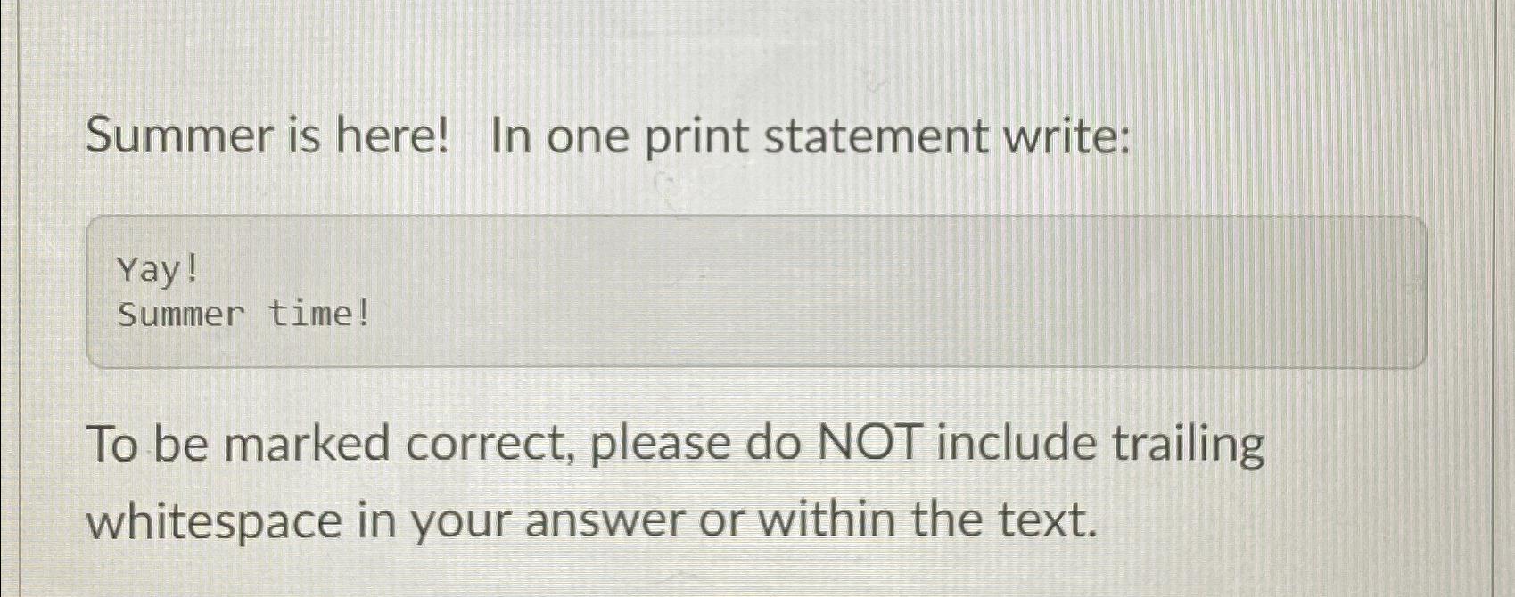 Solved Summer is here! In one print statement | Chegg.com