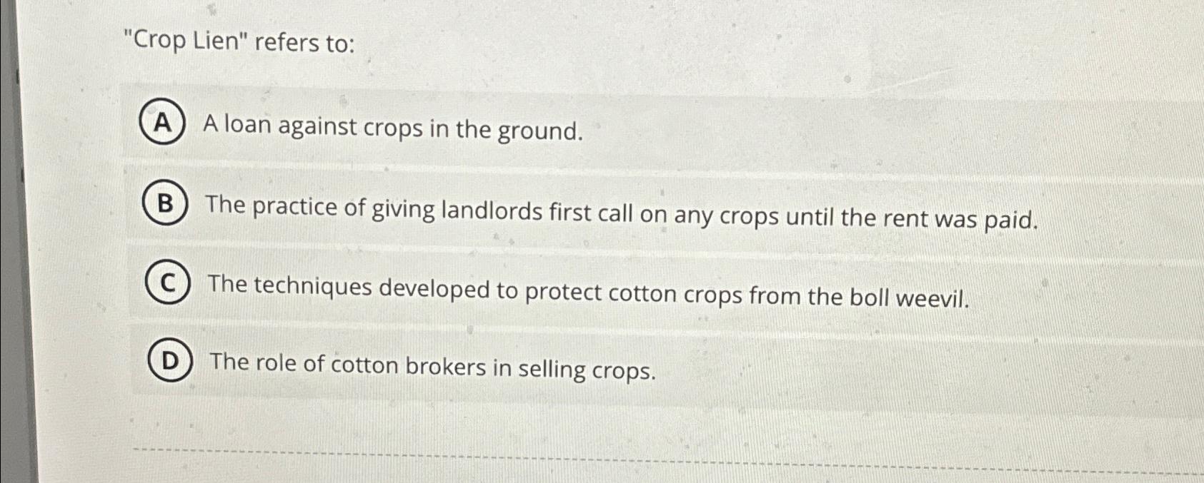 Solved "Crop Lien" refers to:A loan against crops in the | Chegg.com