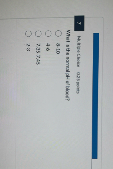 Solved Multiple Choice 0.25 ﻿pointsWhat is the normal pH of | Chegg.com
