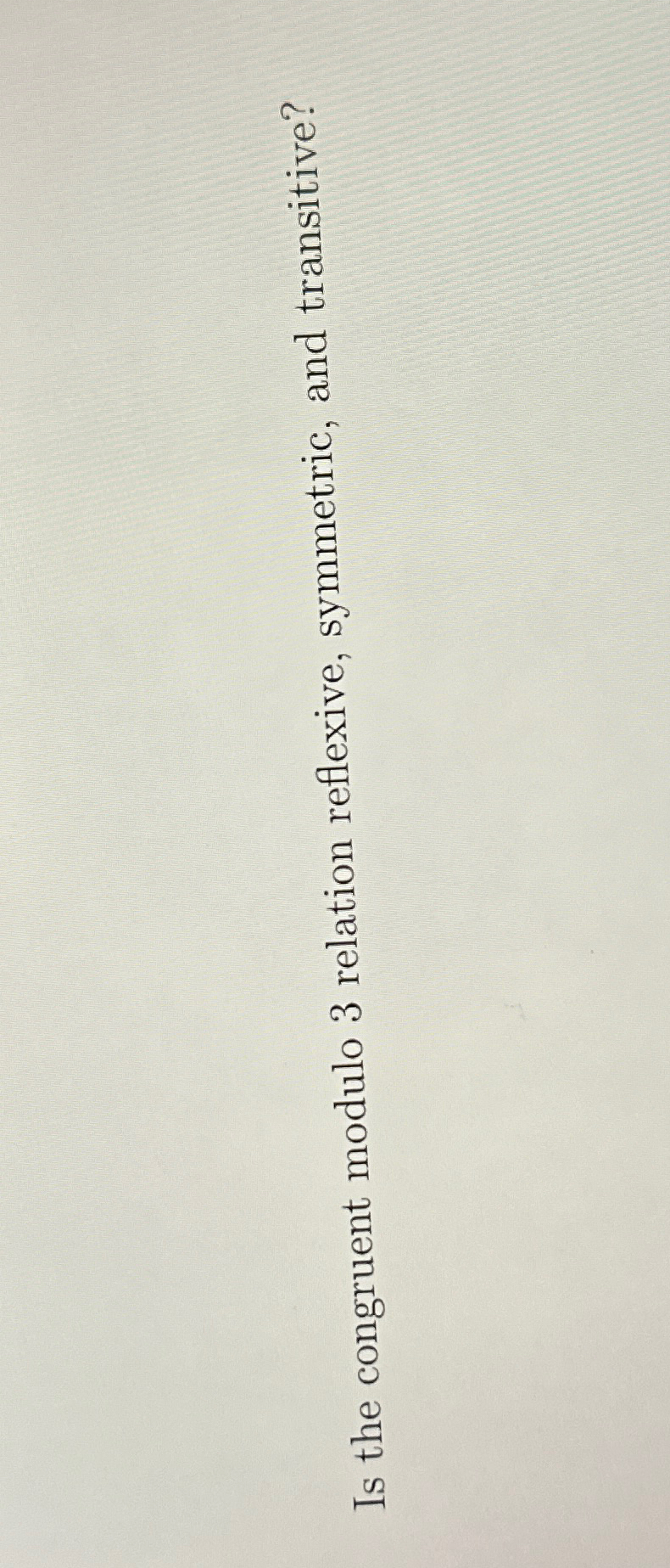 Solved Is the congruent modulo 3 ﻿relation reflexive, | Chegg.com