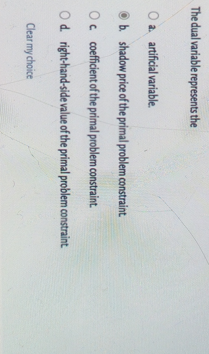 Solved The dual variable represents thea. ﻿artificial | Chegg.com