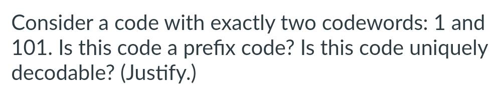 Solved Consider a code with exactly two codewords: 1 ﻿and | Chegg.com