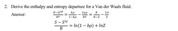 Solved 2. Derive the enthalpy and entropy departure for a | Chegg.com
