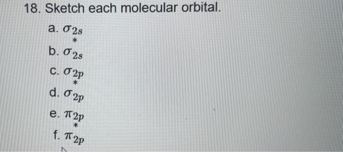 Solved 18 Sketch Each Molecular Orbital A σ2s B σ2s C