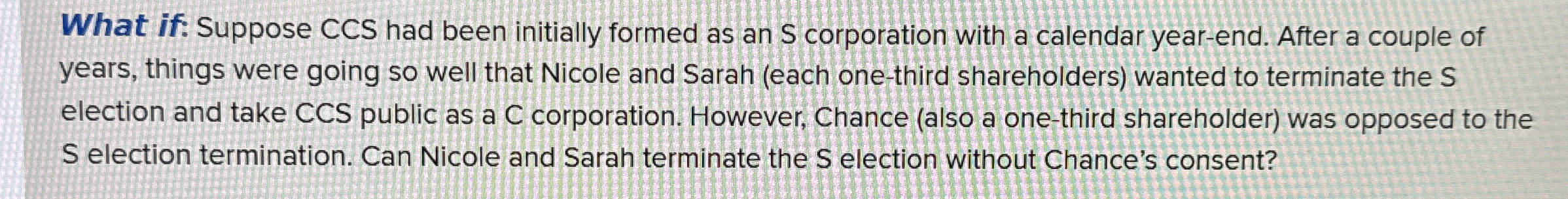 Solved What if: Suppose CCS had been initially formed as an | Chegg.com