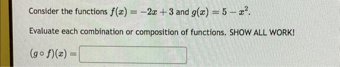 Solved Consider the functions f(x) =-2x +3 and g(x) = 5 – | Chegg.com