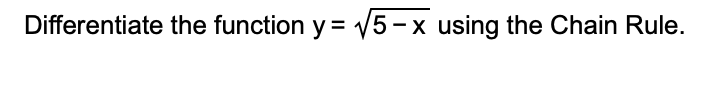 Solved Differentiate the function y=5-x2 ﻿using the Chain | Chegg.com