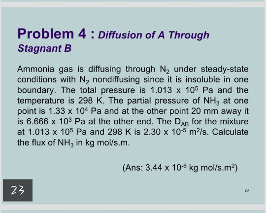 Solved Problem 4 : Diffusion of A Through Stagnant B Ammonia | Chegg.com