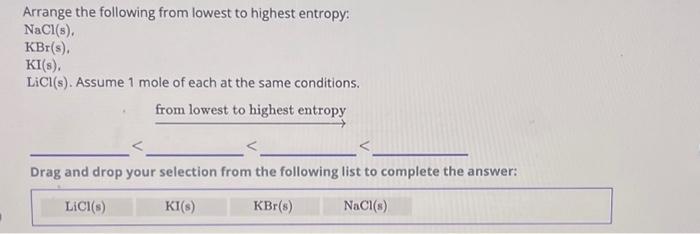 Solved Arrange the following from lowest to highest entropy: | Chegg.com