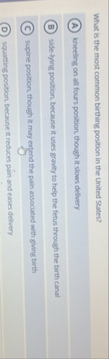 Solved What is the most common birthing position in the | Chegg.com