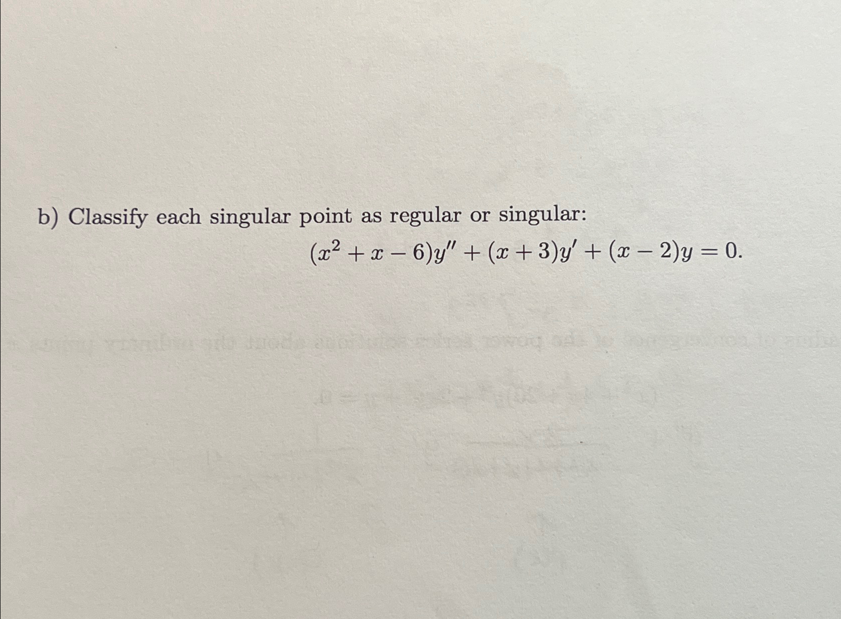 b) ﻿Classify each singular point as regular or | Chegg.com