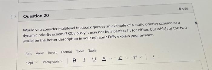 Solved Would you consider multilevel feedback queues an | Chegg.com