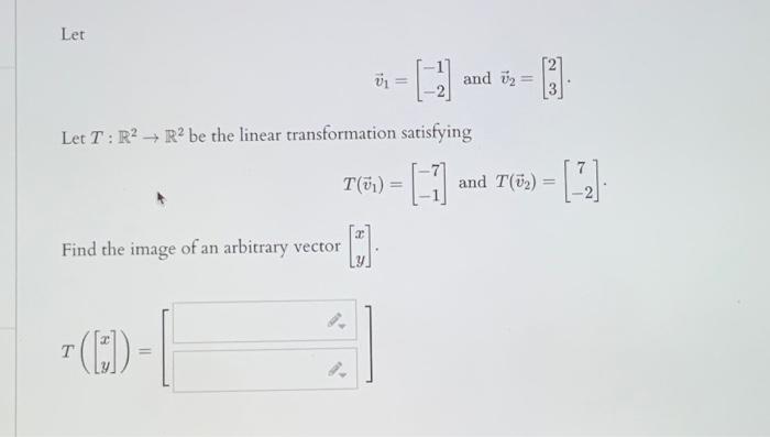 Solved Let v1=[−1−2] and v2=[23] Let T:R2→R2 be the linear | Chegg.com