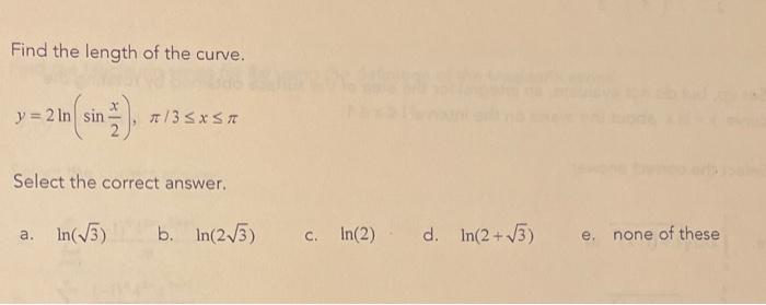 Solved Find the length of the curve. y=2ln(sin2x),π/3≤x≤π | Chegg.com