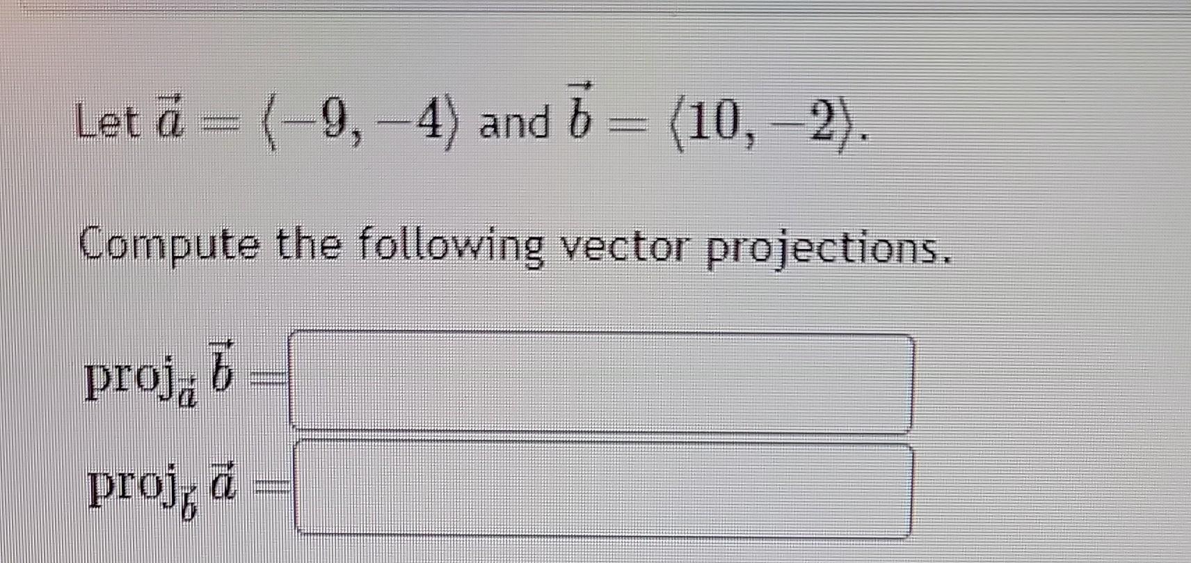 Solved Let a= −9,−4 and b= 10,−2 . Compute the following | Chegg.com