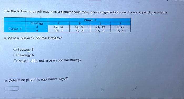 Solved Use the following payoff matrix for a | Chegg.com