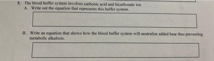 Solved 5. The blood buffer system involves carbonic acid and | Chegg.com