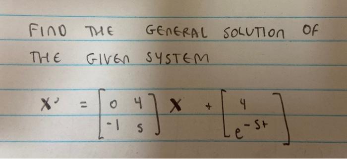 Solved FIND THE GENERAL SOLUTION OF THE GIVEN SYSTEM | Chegg.com