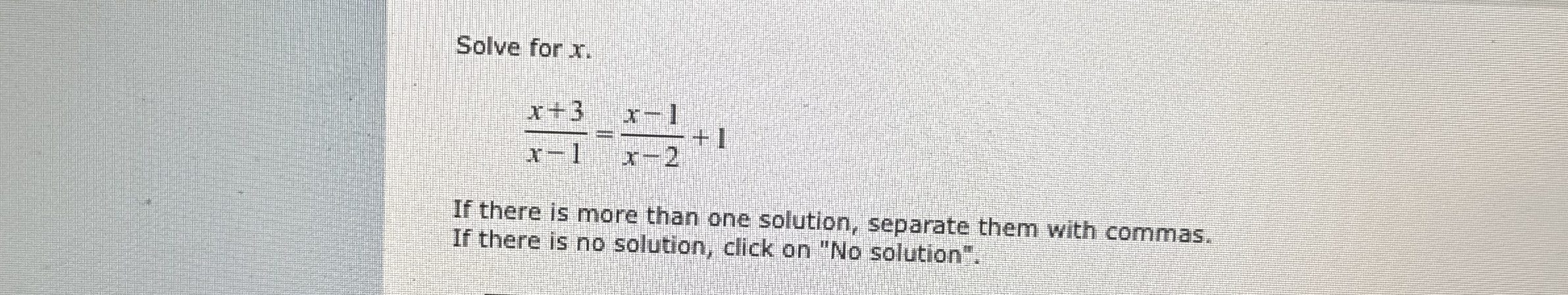 Solved Solve for x.x+3x-1=x-1x-2+1If there is more than one | Chegg.com