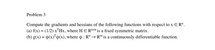 Solved Compute the gradients and hessians of the following | Chegg.com