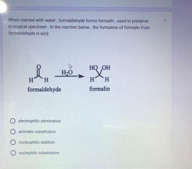 Solved When reacted with water, formaldehyde forms formalin, | Chegg.com