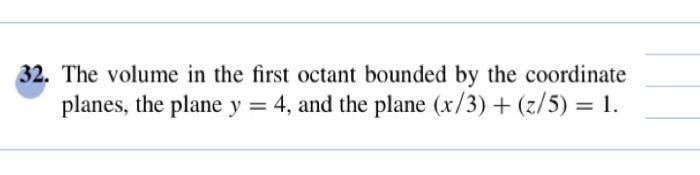 Solved 32. The volume in the first octant bounded by the | Chegg.com