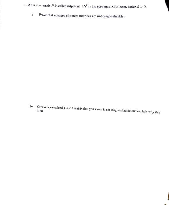 Solved 4. An n×n matrix N is called nilpotent if Nk is the | Chegg.com