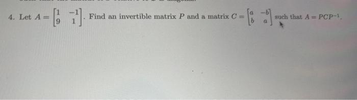 Solved 4. Let A=[19−11] Find an invertible matrix P and a | Chegg.com