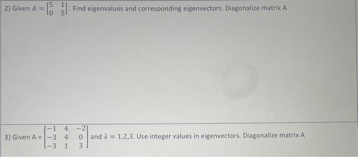 Solved 2) Given A=[5015]. Find eigenvalues and corresponding | Chegg.com