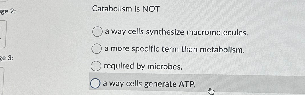 Solved Catabolism is NOTa way cells synthesize | Chegg.com