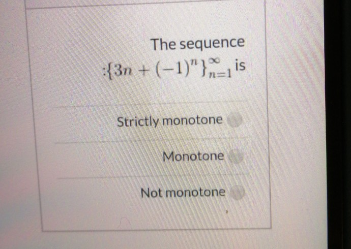 Solved The sequence :{3n + (-1)"}-iis Strictly monotone | Chegg.com