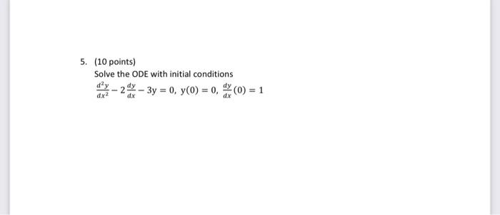 Solved 5. (10 points) Solve the ODE with initial conditions | Chegg.com