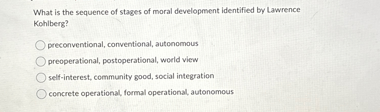 Solved What is the sequence of stages of moral development | Chegg.com