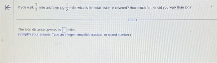 Solved If you walk 53 mile and then jog 21 mile, what is the | Chegg.com