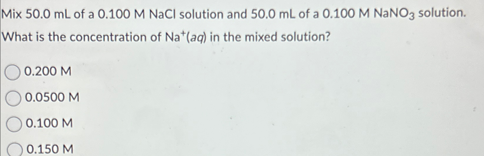 Solved Mix 50.0mL ﻿of a 0.100MNaCl solution and 50.0mL ﻿of a | Chegg.com