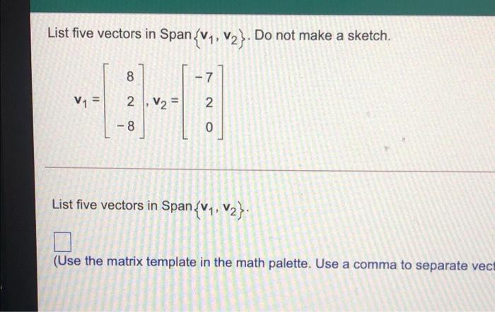 Solved List five vectors in Span{V1, V2). Do not make a | Chegg.com