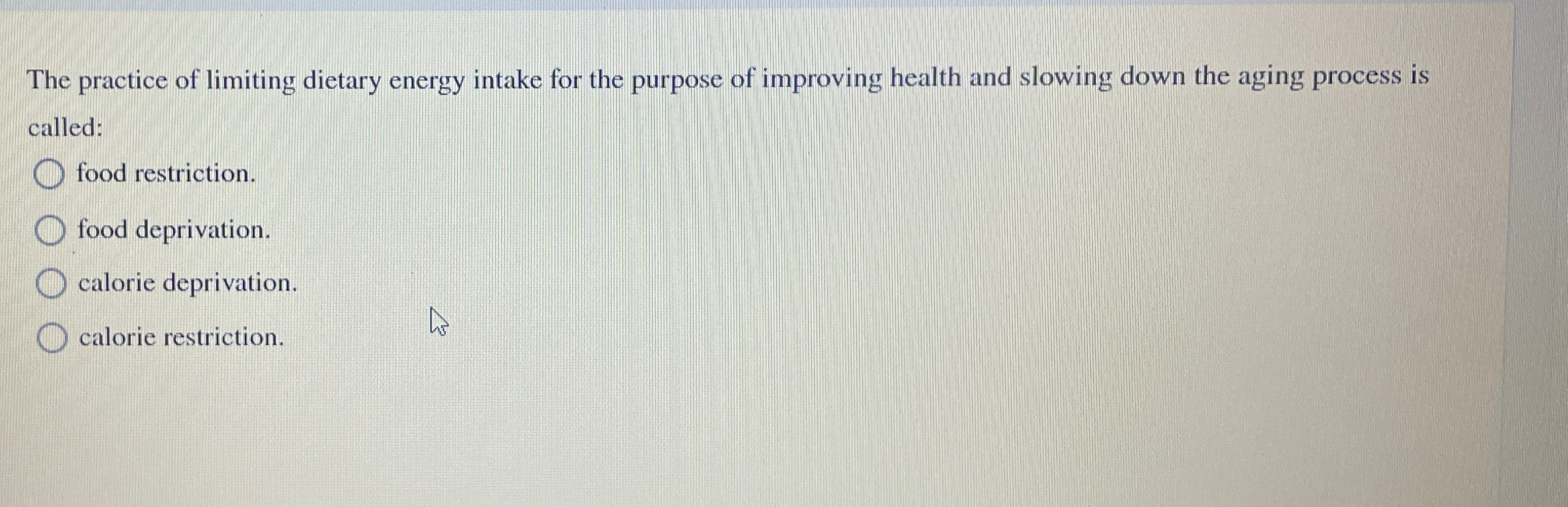 Solved The practice of limiting dietary energy intake for | Chegg.com