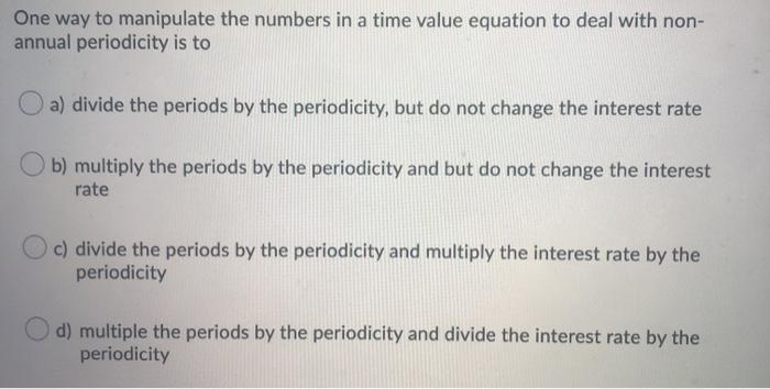 Solved One way to manipulate the numbers in a time value | Chegg.com