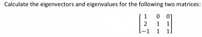 Solved Calculate the eigenvectors and eigenvalues for the | Chegg.com