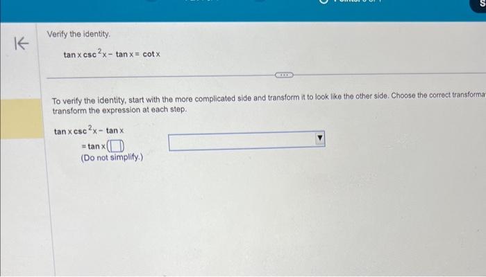 Solved Verify the identity. tanxcsc2x−tanx=cotx To verify | Chegg.com