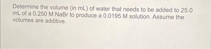 Solved Determine the volume (in mL ) of water that needs to | Chegg.com