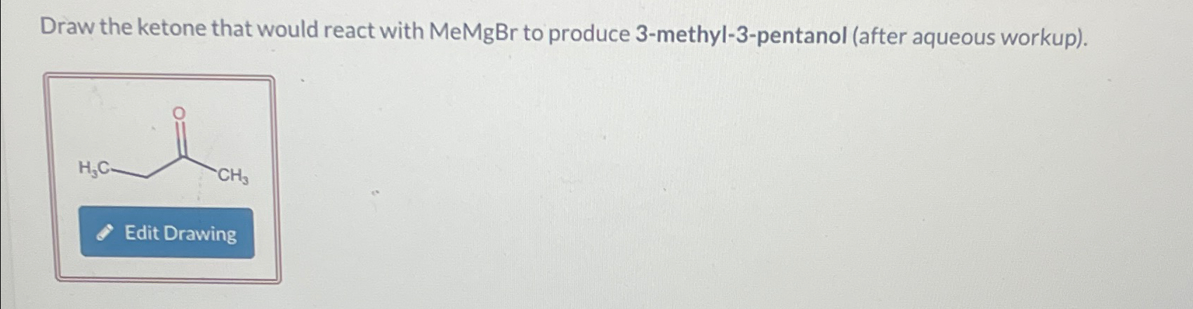 Solved Draw the ketone that would react with MeMgBr to | Chegg.com
