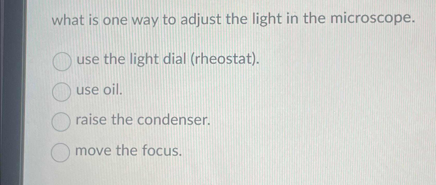 Solved what is one way to adjust the light in the | Chegg.com