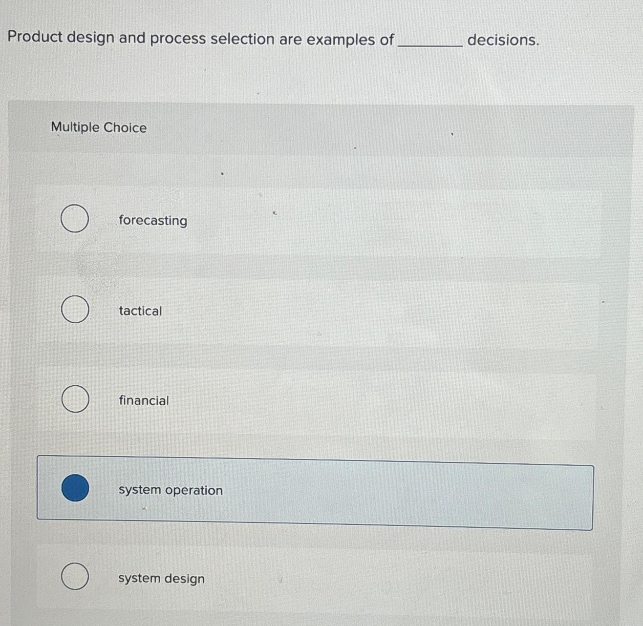 Solved Product design and process selection are examples of | Chegg.com