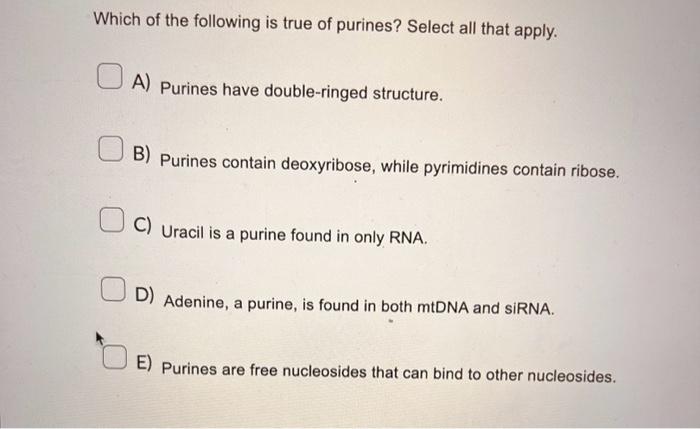 Solved Which of the following is true of purines? Select all | Chegg.com