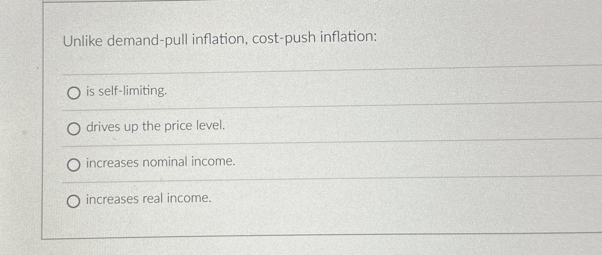 Solved Unlike demand-pull inflation, cost-push inflation:is | Chegg.com