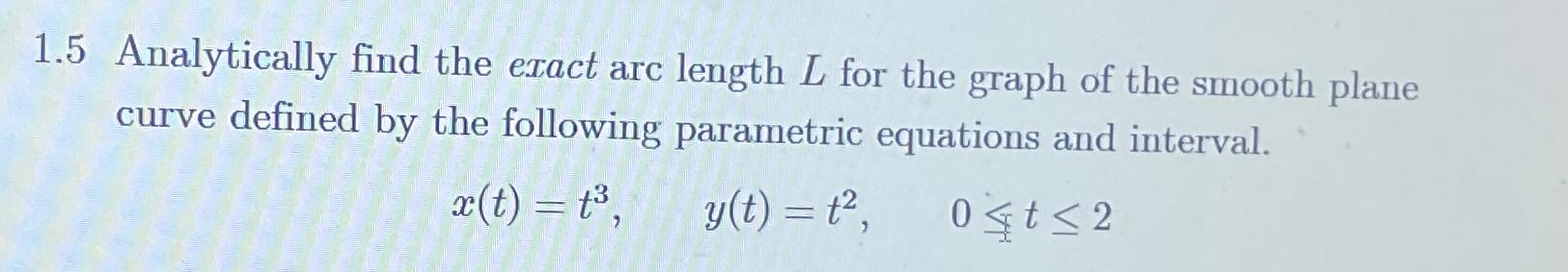 Solved 1.5 ﻿Analytically find the exact arc length L ﻿for | Chegg.com